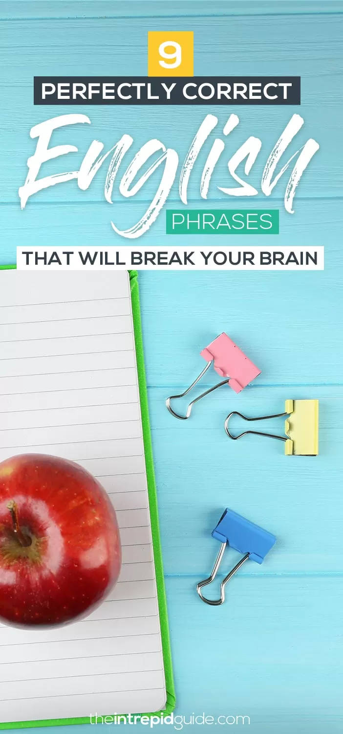 9 Perfectly Correct English Phrases That Will Break Your Brain